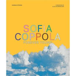 Abrams & Chronicle Books Sofia Coppola: Forever Young - Hannah Strong, Gebunden