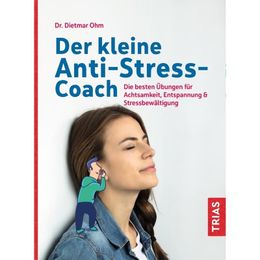 Trias Der kleine Anti-Stress-Coach - Dietmar Ohm, Kartoniert (TB)