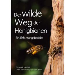 tredition Der wilde Weg der Honigbienen; . - Christoph Nietfeld, Kartoniert (TB)