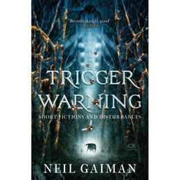 Headline Trigger Warning: Short Fictions and Disturbances - Neil Gaiman, Kartoniert (TB)