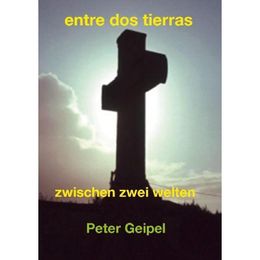 tredition entre dos tierras - Peter Geipel, Kartoniert (TB)