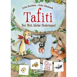 Loewe Verlag Tafiti - Nur Mut, kleine Fledermaus! - Julia Boehme, Gebunden