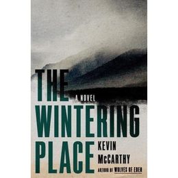 The Wintering Place - Kevin McCarthy, Gebunden