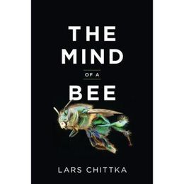 The Mind of a Bee - Lars Chittka, Gebunden
