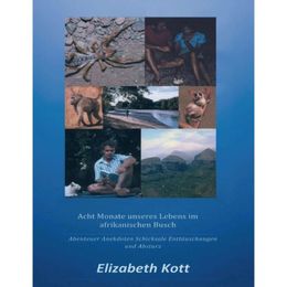 tredition Acht Monate unseres Lebens im afrikanischen Busch - Elizabeth Kott, Kartoniert (TB)