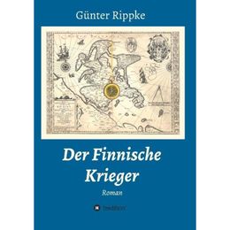 tredition Der Finnische Krieger; . - Günter Rippke, Kartoniert (TB)