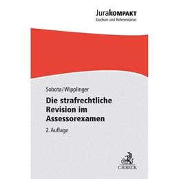 Die strafrechtliche Revision im Assessorexamen - Sebastian Sobota, Tobias Wipplinger, Kartoniert (TB)