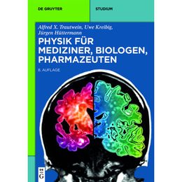 De Gruyter Physik für Mediziner, Biologen, Pharmazeuten - Alfred X. Trautwein, Uwe Kreibig, Jürgen Hüttermann, Gebunden