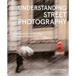 Understanding Street Photography - Bryan Peterson, Kartoniert (TB)