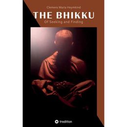 tredition The Bhikku - Clemens Maria Heymkind, Kartoniert (TB)