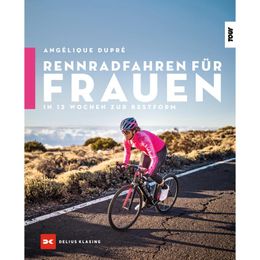 Delius Klasing Verlag Rennradfahren für Frauen - Angélique Dupré, Gebunden
