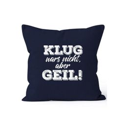 MoonWorks Dekokissen Spruch Kissen Kissenbezug Klug wars nicht aber geil Kissen-Hülle Deko-Kissen 40x40 Baumwolle MoonWorks®