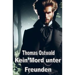 Kein Mord unter Freunden - Thomas Ostwald, Kartoniert (TB)