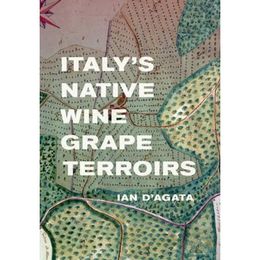 Italy's Native Wine Grape Terroirs - Ian D'Agata, Gebunden