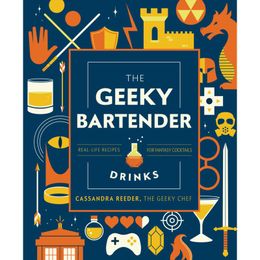 The Geeky Bartender Drinks - Cassandra Reeder, Gebunden