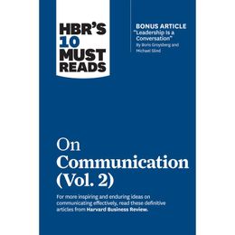 HBR's 10 Must Reads on Communication, Vol. 2 (with bonus article "Leadership Is a Conversation" by Boris Groysberg and Michael Slind) - Harvard Business Review, Heidi Grant, Scott Berinato, Tsedal Neeley, Erin Meyer, Kartoniert (TB)