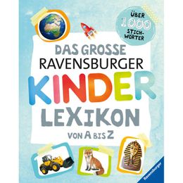 RAVENSBURGER VERLAG Das große Ravensburger Kinderlexikon von A bis Z - Christina Braun, Anne Scheller, Gebunden