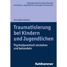 Traumatisierung bei Kindern und Jugendlichen - Arne Burchartz, Kartoniert (TB)