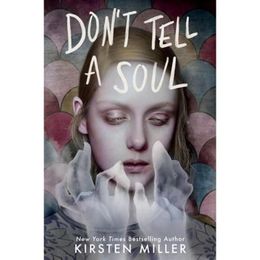 Don't Tell a Soul - Kirsten Miller, Taschenbuch