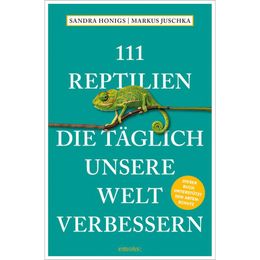 111 Reptilien, die täglich unsere Welt verbessern - Sandra Honigs, Markus Juschka, Kartoniert (TB)