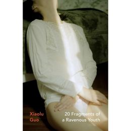 20 Fragments of a Ravenous Youth - Xiaolu Guo, Kartoniert (TB)