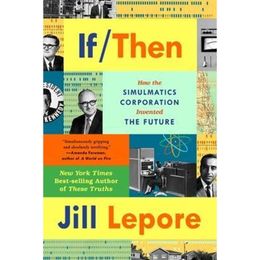 Norton If Then - How the Simulmatics Corporation Invented the Future - Jill Lepore, Kartoniert (TB)