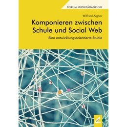 Komponieren zwischen Schule und Social Web - Wilfried Aigner, Kartoniert (TB)