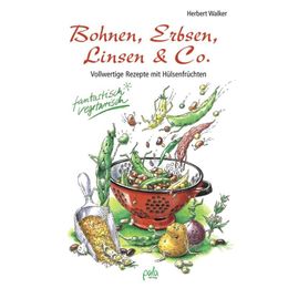 Bohnen, Erbsen, Linsen & Co. - Herbert Walker, Gebunden