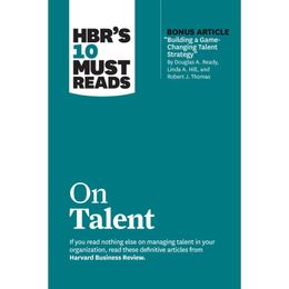 HBR's 10 Must Reads on Talent (with bonus article "Building a Game-Changing Talent Strategy" by Douglas A. Ready, Linda A. Hill, and Robert J. Thomas) - Harvard Business Review, Marcus Buckingham, Ram Charan, Linda A. Hill, Laura Morgan Roberts, Kartoniert (TB)