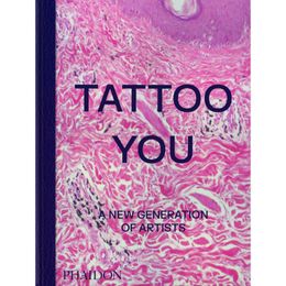 Tattoo You - Phaidon Editors, Alice Snape, Gebunden