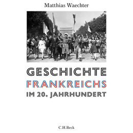 Beck Geschichte Frankreichs im 20. Jahrhundert - Matthias Waechter, Gebunden