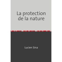 La protection de la nature - Lucien Sina, Kartoniert (TB)