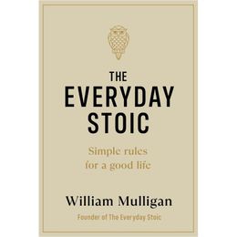 The Everyday Stoic - William Mulligan, Gebunden