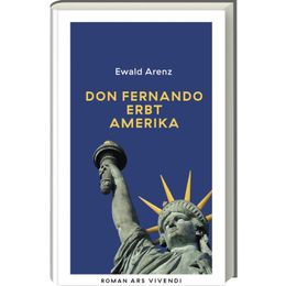 Don Fernando erbt Amerika (Erfolgsausgabe) - Ewald Arenz, Gebunden