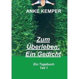 tredition Zum Überleben: Ein Gedicht - Anke Kemper, Kartoniert (TB)