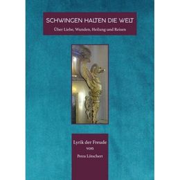 tredition SCHWINGEN HALTEN DIE WELT - Petra Lötschert, Kartoniert (TB)