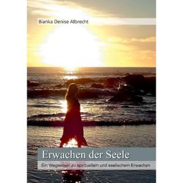 tredition Erwachen der Seele - Bianka Denise Albrecht, Kartoniert (TB)