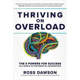 Thriving on Overload: The 5 Powers for Success in a World of Exponential Information - Ross Dawson, Gebunden