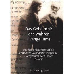 tredition Das Geheimnis des wahren Evangeliums - Band 2 - Johanne T. G. Joan, Kartoniert (TB)