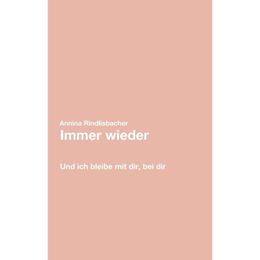 tredition Immer wieder - Annina Rindlisbacher, Kartoniert (TB)