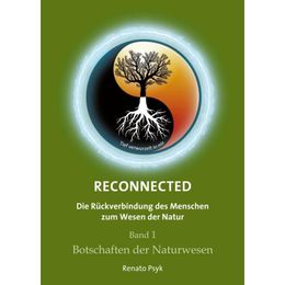 tredition RECONNECTED - Die Rückverbindung des Menschen zum Wesen der Natur - Renato Psyk, Kartoniert (TB)