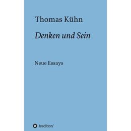 tredition Denken und Sein - Thomas Kühn, Kartoniert (TB)