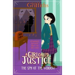 A Girl Called Justice: The Spy at the Window - Elly Griffiths, Kartoniert (TB)