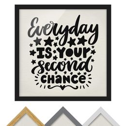 Bild mit Rahmen Everyday is your second chance - gerahmte Wandbilder Print Spr&uuml;che Wohnzimmer Schlafzimmer Bad Badezimmer K&uuml;che Flur Esszimmer