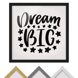 Bild mit Rahmen Dream big - gerahmte Wandbilder Print Spr&uuml;che Wohnzimmer Schlafzimmer Bad Badezimmer K&uuml;che Flur Esszimmer