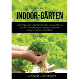 tredition Indoor-Gärten für Anfänger - Vincent Growspact, Kartoniert (TB)