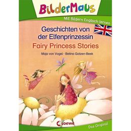 Loewe Bildermaus - Mit Bildern Englisch lernen - Geschichten von der Elfenprinzessin - Fairy Princess Stories - Maja Von Vogel, Gebunden