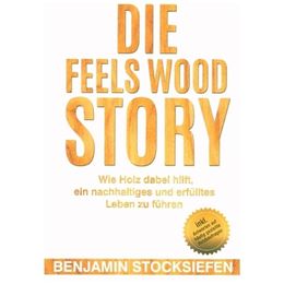 tredition Die Feels Wood Story - Benjamin Stocksiefen, Kartoniert (TB)