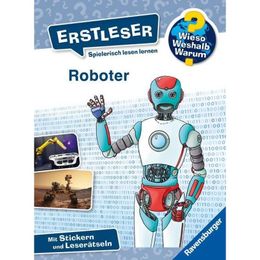 RAVENSBURGER VERLAG Roboter / Wieso? Weshalb? Warum? - Erstleser Bd.14 - Annette Neubauer, Gebunden