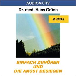 Einfach zuhören und die Angst besiegen,2 Audio-CDs - Hans Grünn (Hörbuch)